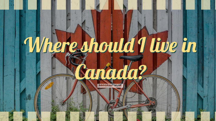 Where should I live in Canada? – Immigrant Muse